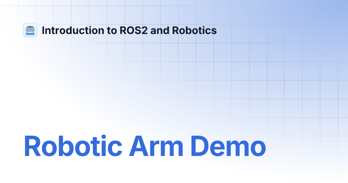 Robotic Arm Demo | Introduction to ROS2 and Robotics