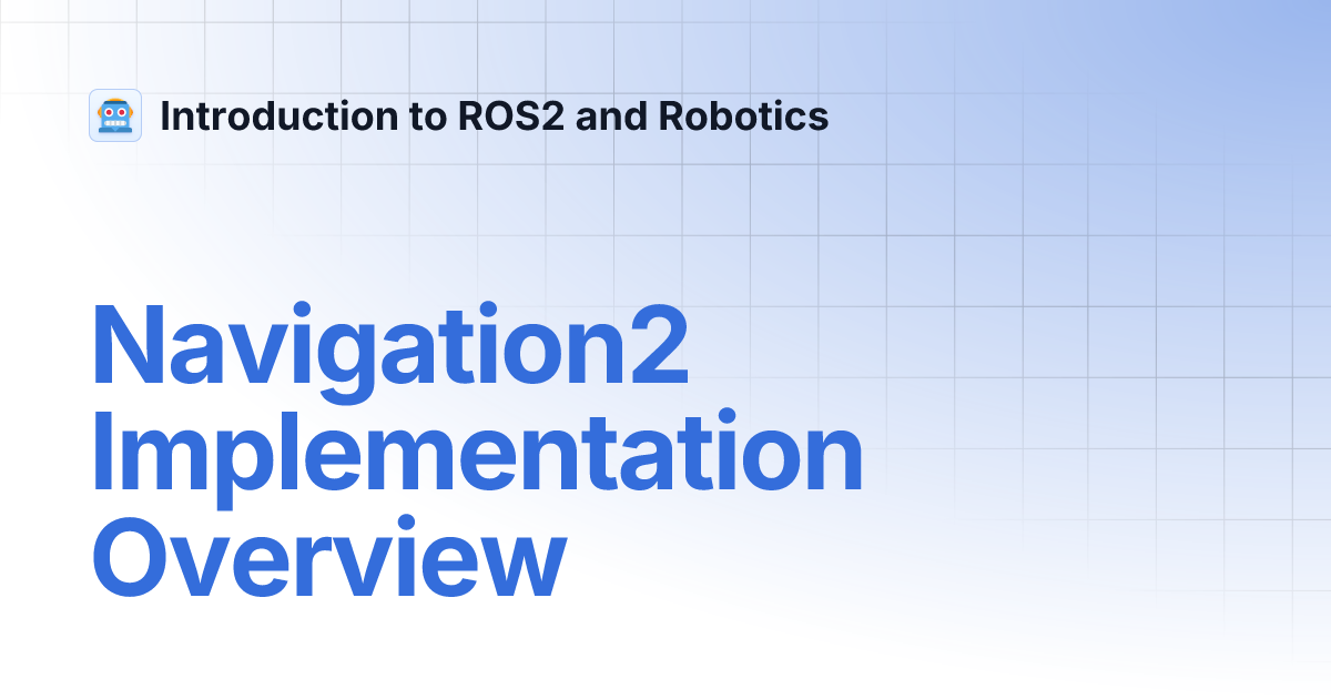 Navigation2 Implementation Overview | Introduction to ROS2 and Robotics