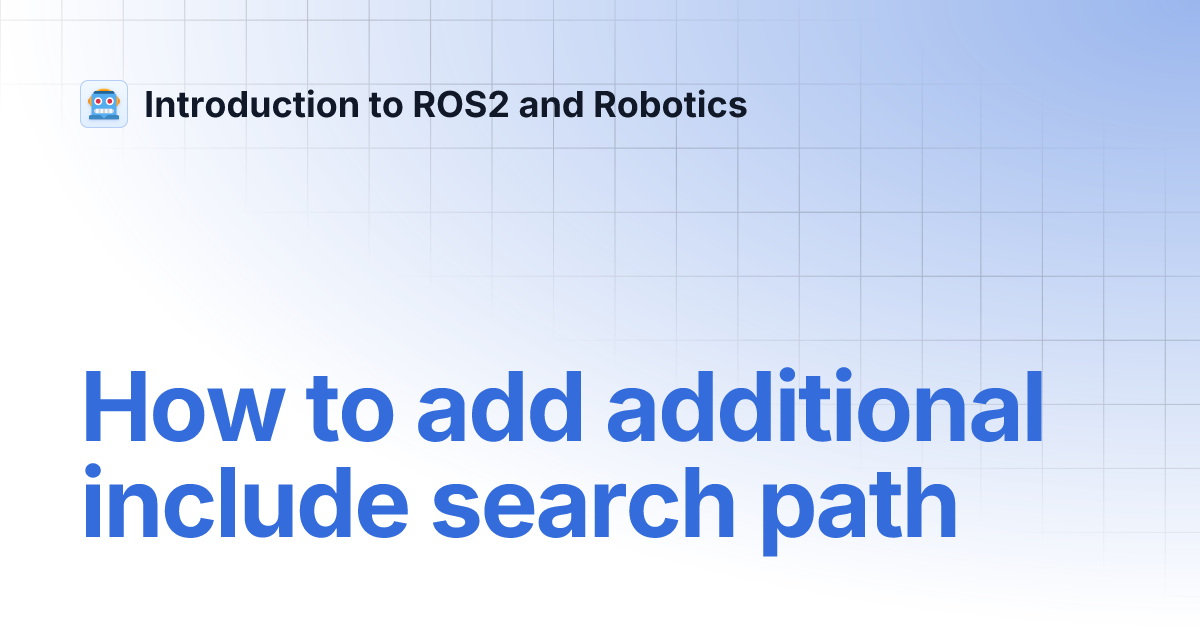 How To Add Additional Include Search Path Introduction To Ros2 And