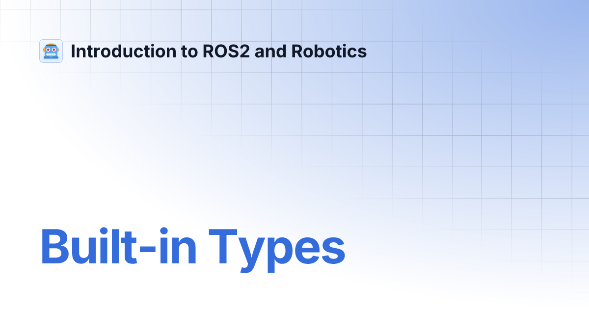 Built-in Types | Introduction to ROS2 and Robotics