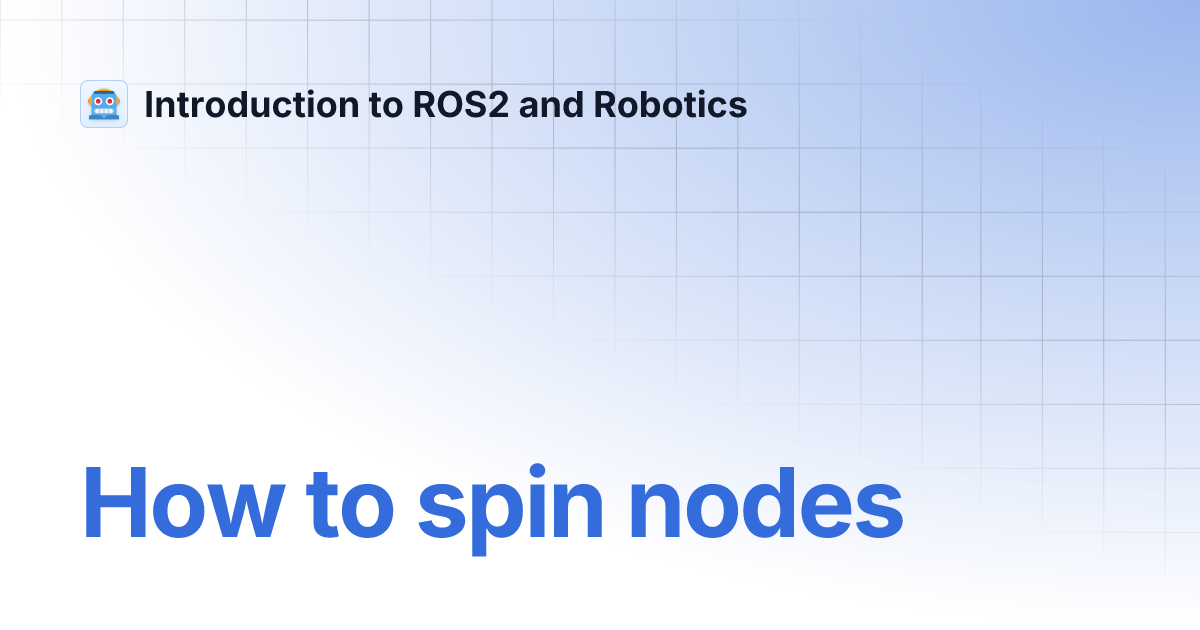How to spin nodes | Introduction to ROS2 and Robotics