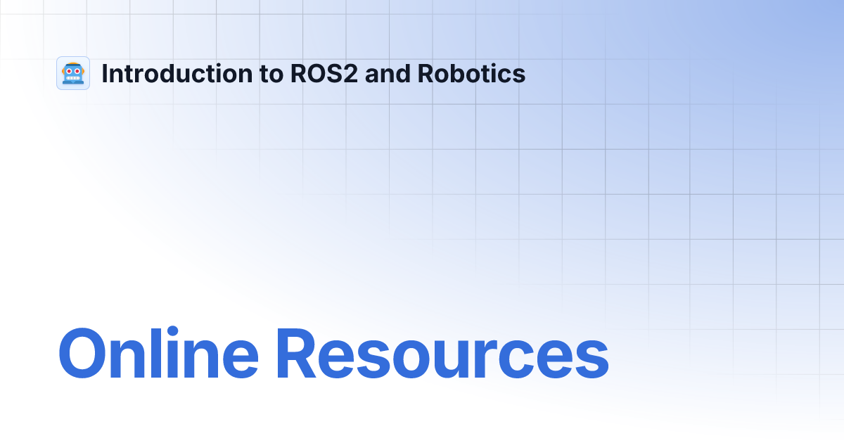 Online Resources | Introduction to ROS2 and Robotics