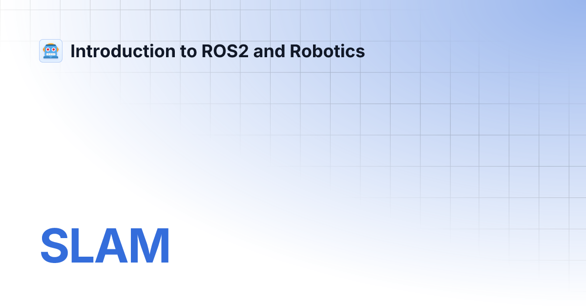 SLAM | Introduction to ROS2 and Robotics