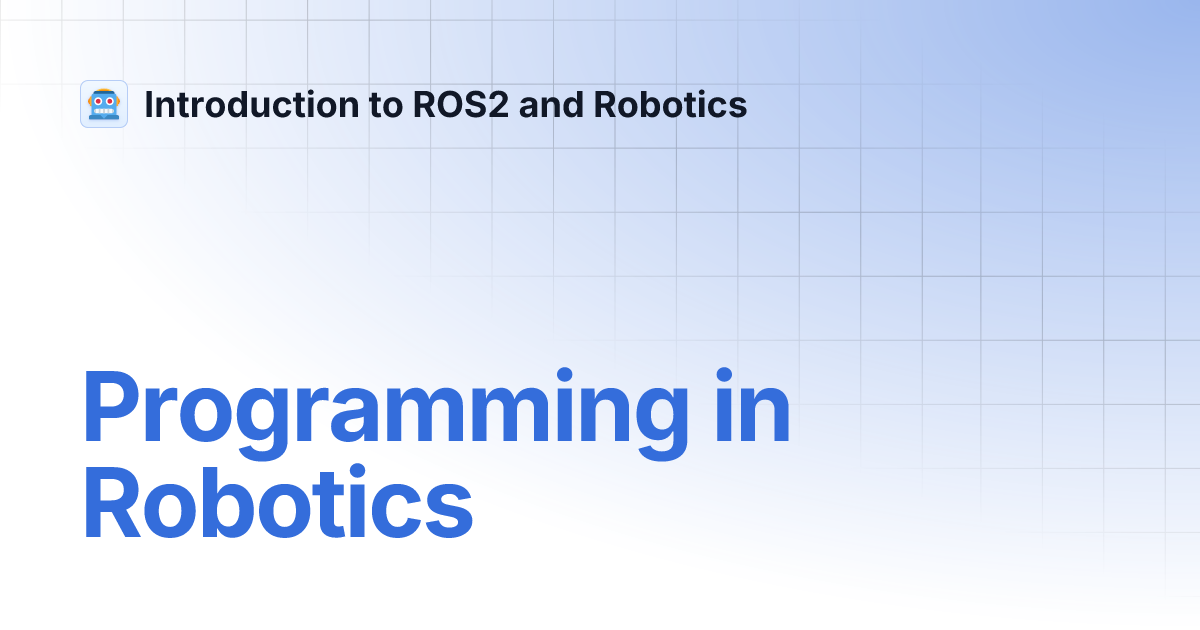Programming in Robotics | Introduction to ROS2 and Robotics
