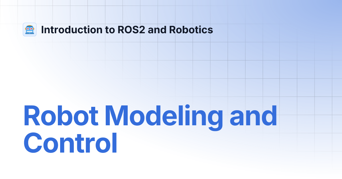 Robot Modeling and Control | Introduction to ROS2 and Robotics