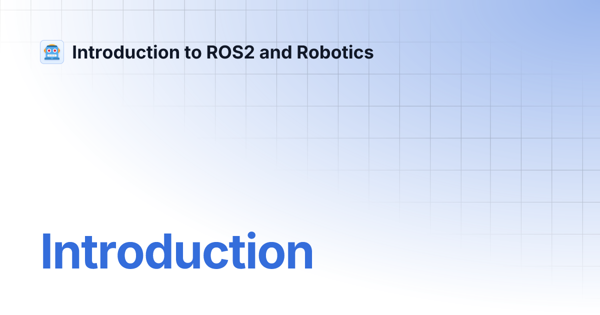 Introduction | Introduction to ROS2 and Robotics